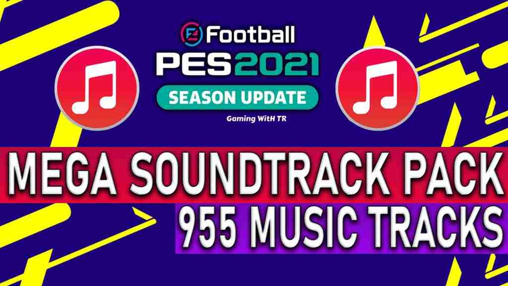 PES 2021 NEW MEGA SOUNDTRACK PACK PES 2021 Gaming WitH TR pes-2021-new-mega-soundtrack-pack-pes-2021-gaming-with-tr